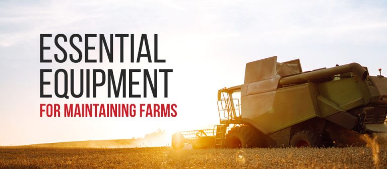 Home Blog Essential Equipment for Maintaining Farms